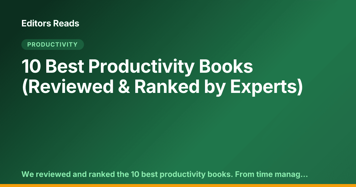 10 Best Productivity Books (Reviewed & Ranked by Experts) | Editors Reads
