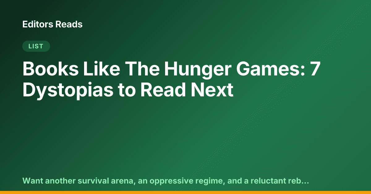 Books Like The Hunger Games: 7 Dystopias to Read Next | Editors Reads